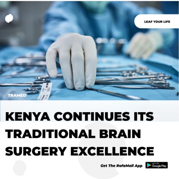 Kenya Continues its Traditional Brain Surgery Excellence - Rafamall