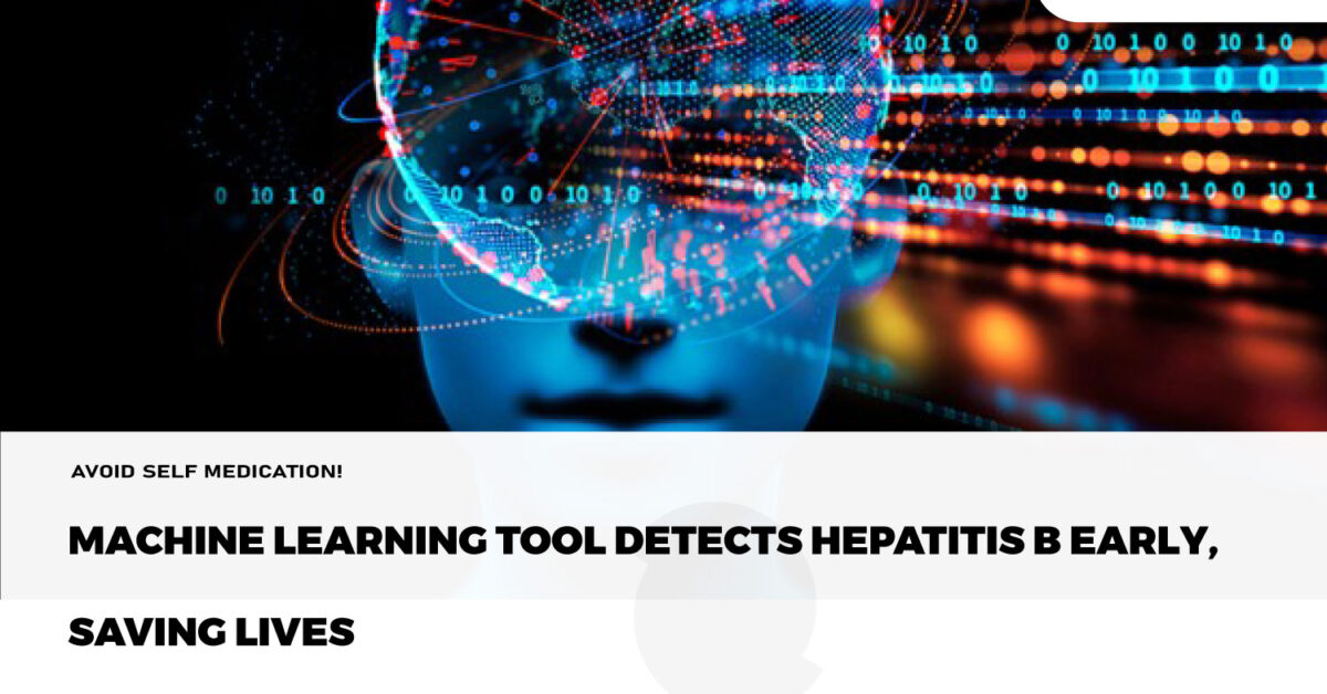 Machine Learning Tool Detects Hepatitis B Early, Saving Lives - Rafamall