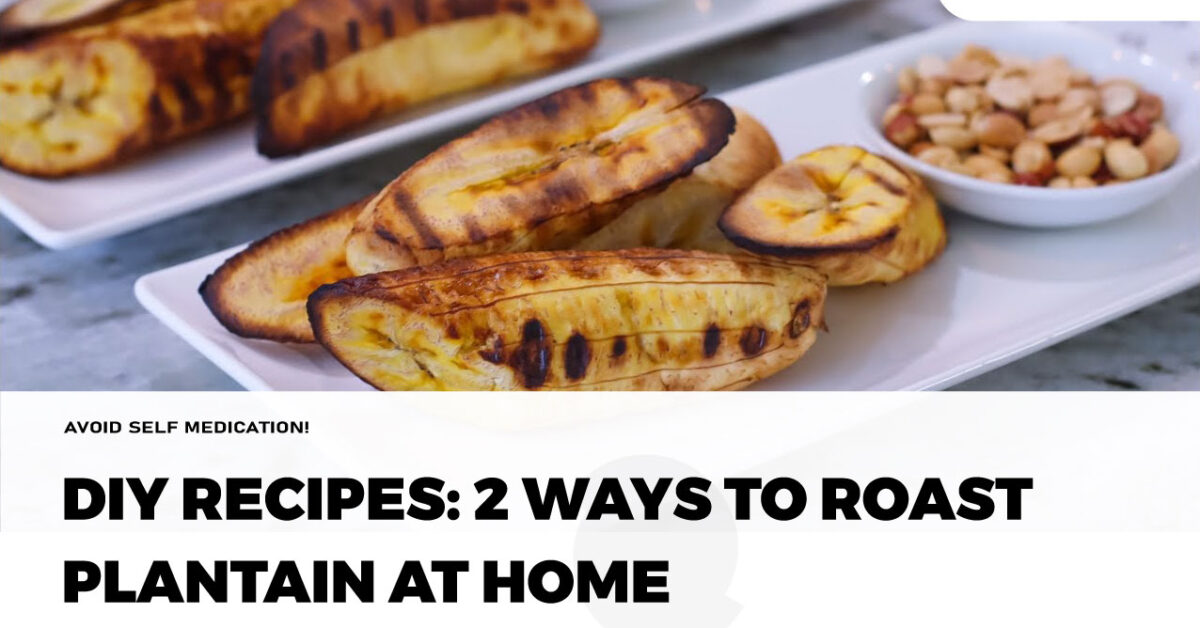 DIY Recipes: 2 ways to roast plantain at home - Rafamall