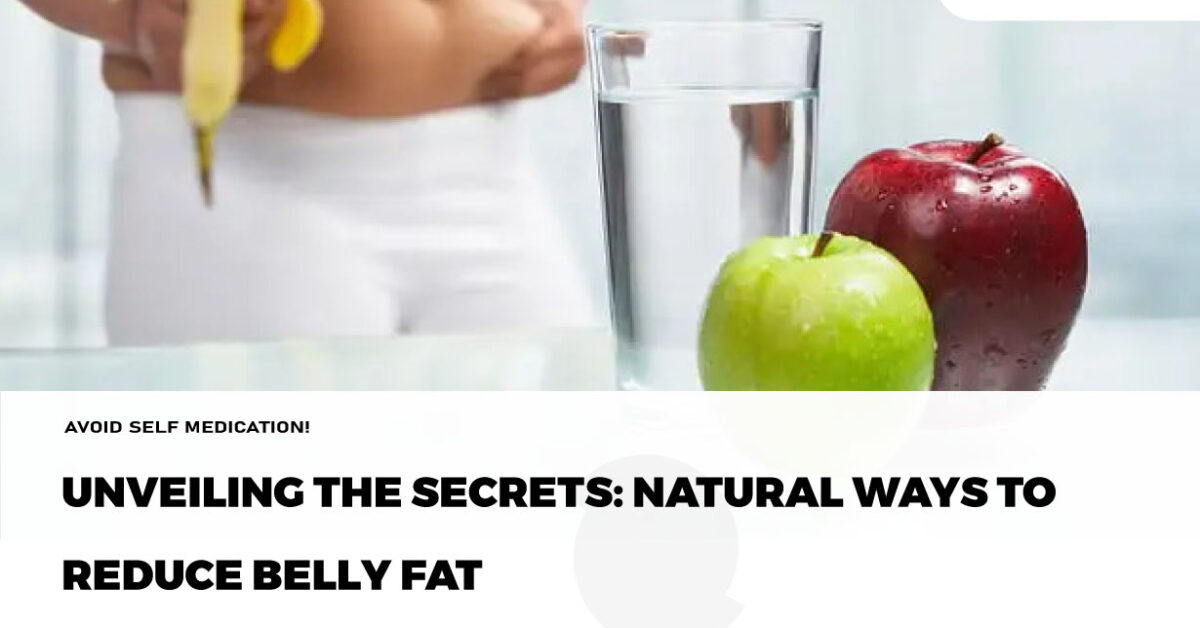 Unveiling the Secrets: Natural Ways to Reduce Belly Fat - Rafamall
