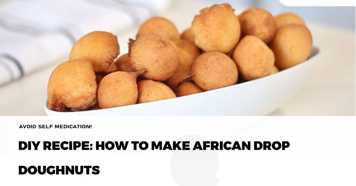 DIY Recipe: How to make African drop doughnuts - Rafamall