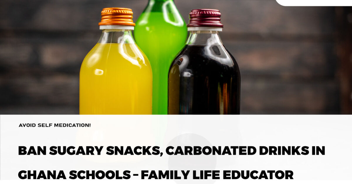 Ban sugary snacks, carbonated drinks in Ghana schools – Family life ...