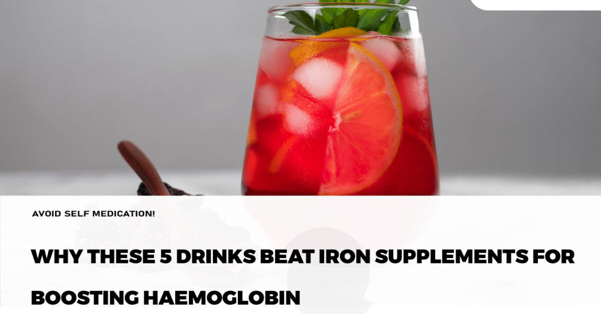 Why These 5 Drinks Beat Iron Supplements for Boosting Haemoglobin ...